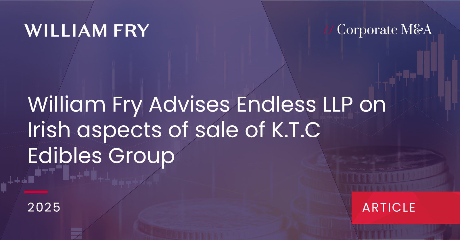 William Fry Advises Endless LLP on Irish aspects of sale of K.T.C Edibles Group - WILLIAM FRY