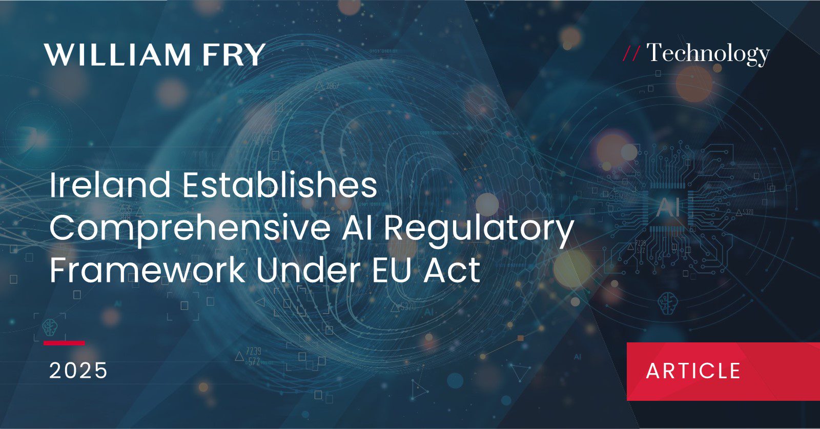 Ireland Establishes Comprehensive AI Regulatory Framework Under EU Act - WILLIAM FRY